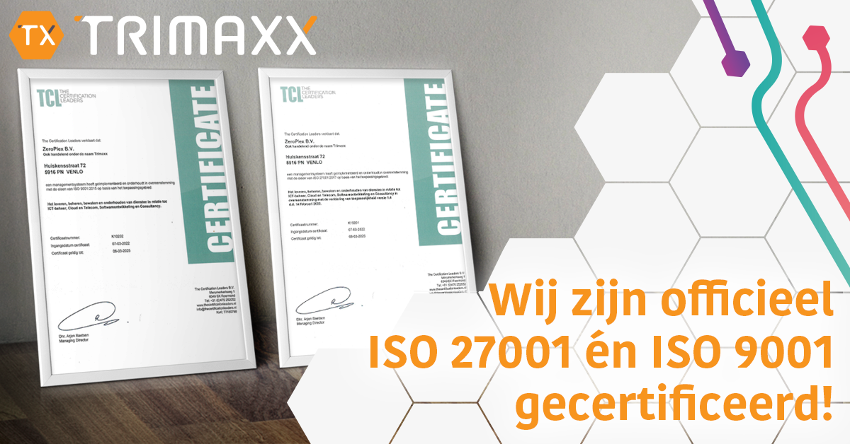 HOERA! Wij zijn ISO 27001 en ISO 9001 gecertificeerd! | Trimaxx